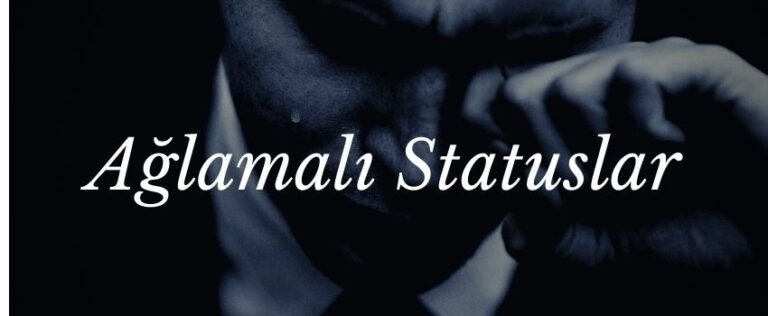 Ağlamalı Statuslar, Agladan Status Sozleri ️