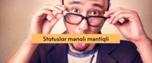 Statuslar Menali Mentiqli - Ən Mənalı Statuslar ︎